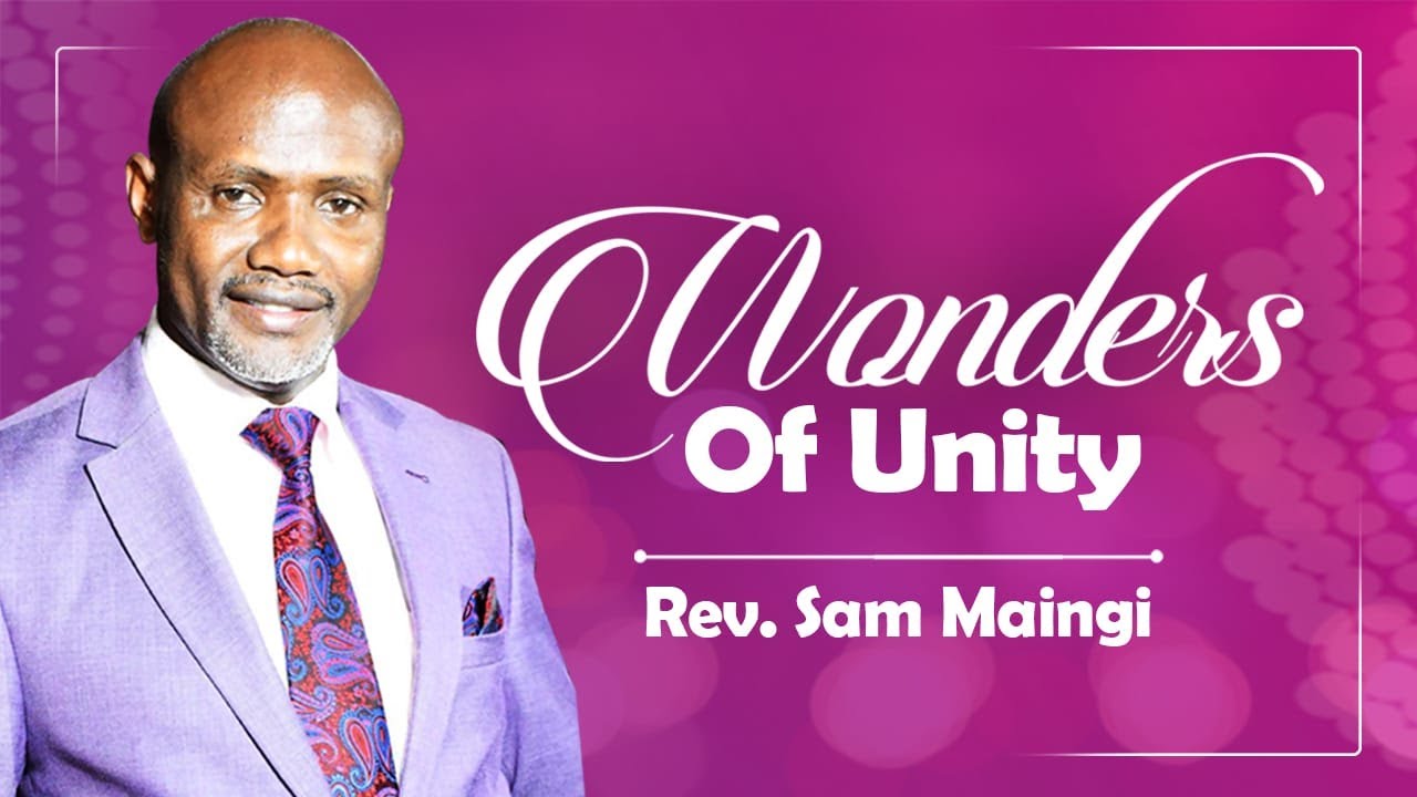 WONDERS OF UNITY | Part 1 | Rev. Sam Maingi - YouTube