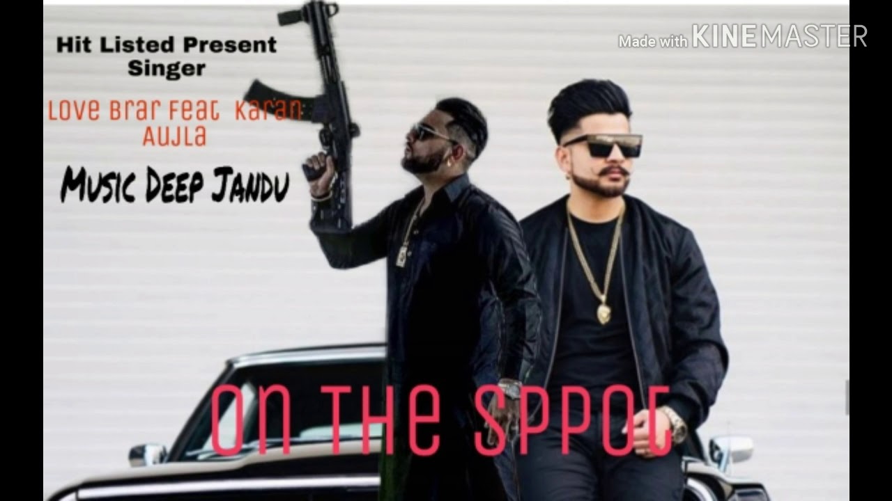 On The Sppot / Singer Love Brar Feat Karan Aujla / Music Deep Jandu ...