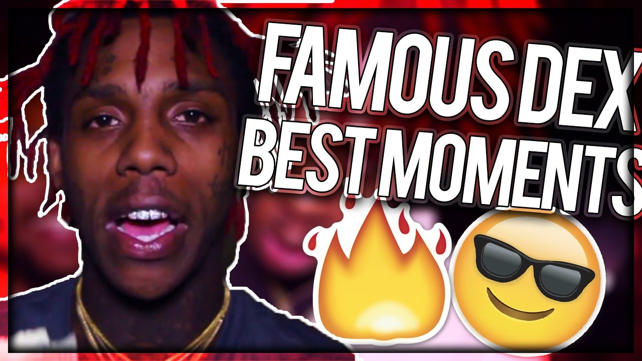 Famous Dex Best Moments (Best Compilation) - YouTube