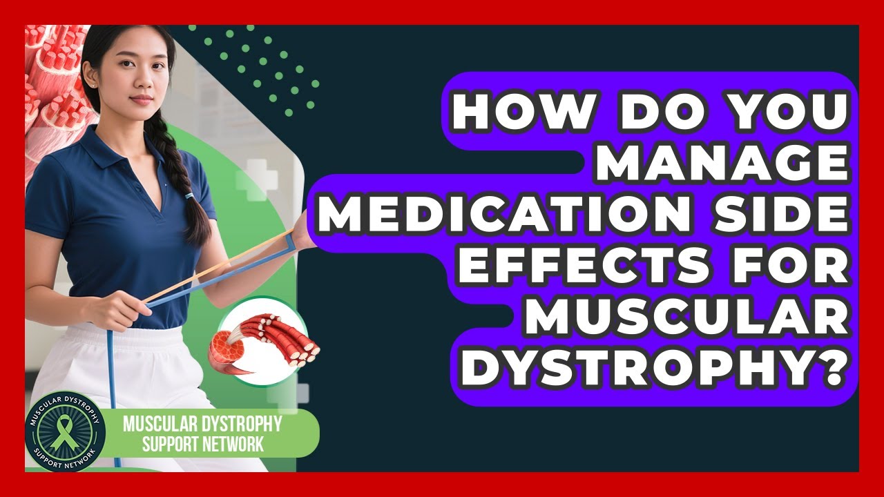 How Do You Manage Medication Side Effects For Muscular Dystrophy? - YouTube