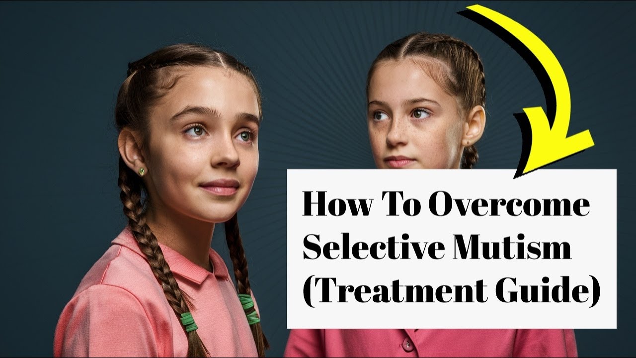 How To Overcome Selective Mutism (Treatment Guide) - YouTube