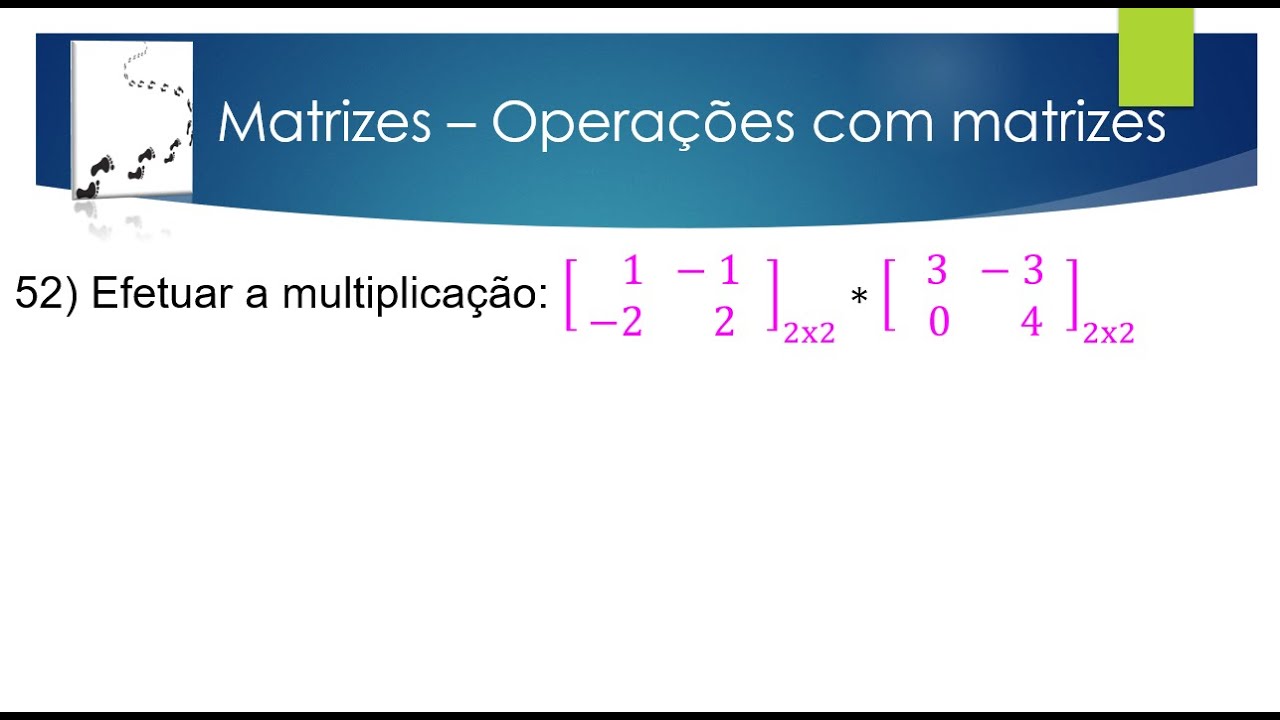 Matrizes – Aula 58 – Operações com Matrizes – Exercício 52 - YouTube