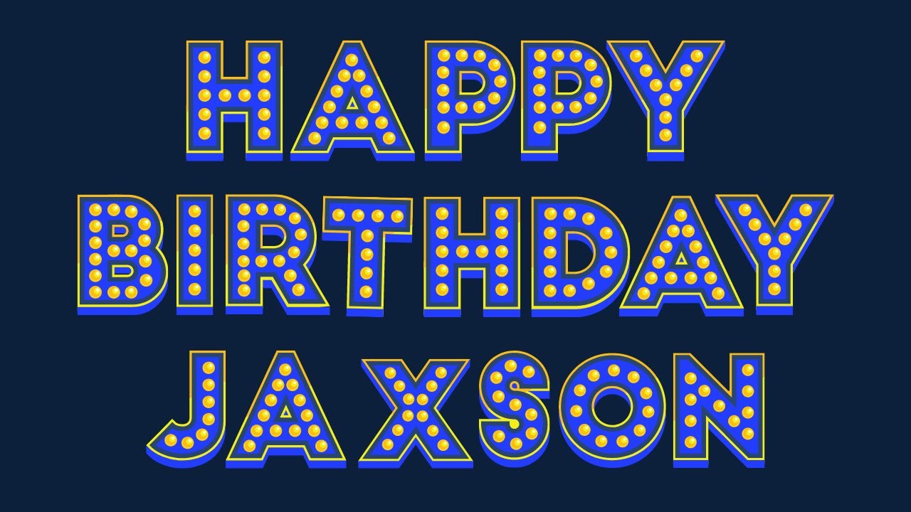 Happy Birthday Jaxson - YouTube