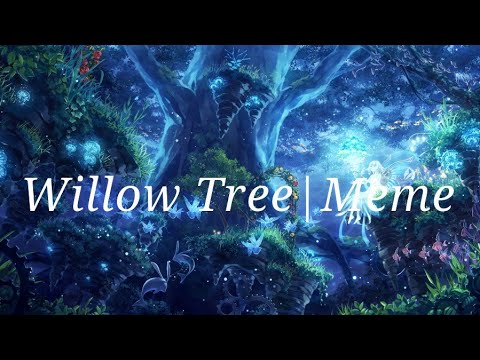 Willow Tree|Meme by. Mofy ಣ |Orjinal by. blorick1206RRG - YouTube