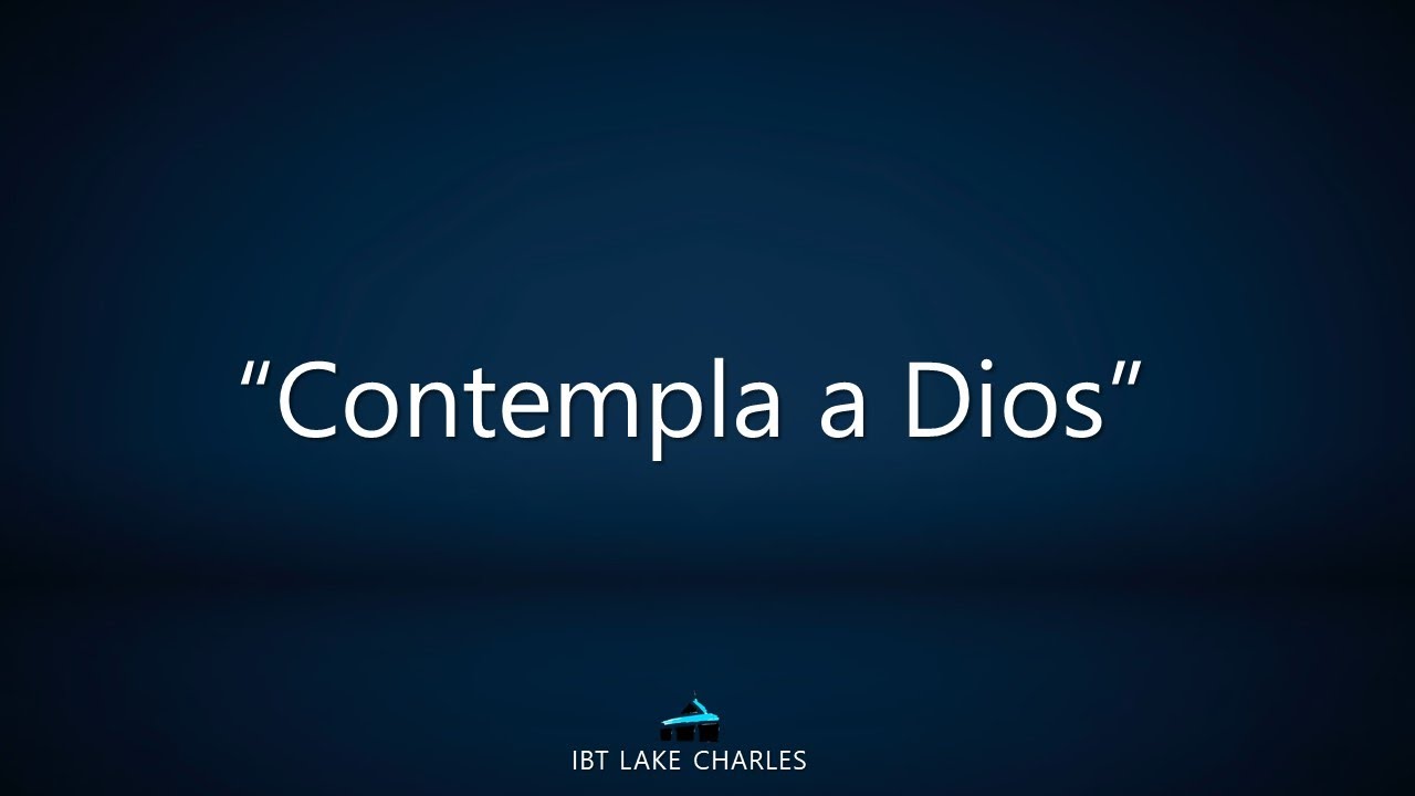 Contempla a Dios - YouTube
