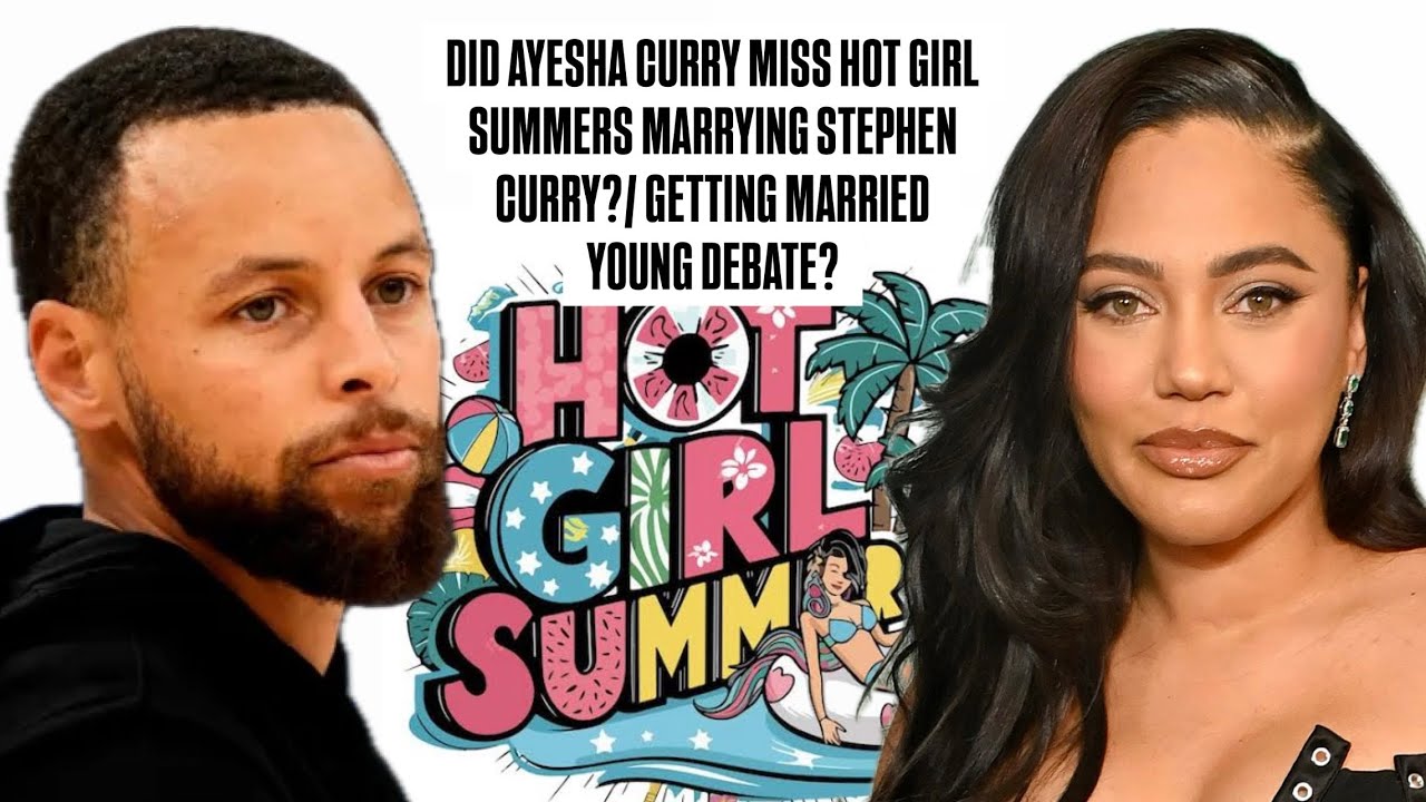 DID AYESHA CURRY MISS HOT GIRL SUMMERS MARRYING STEPHEN CURRY?/ GETTING ...