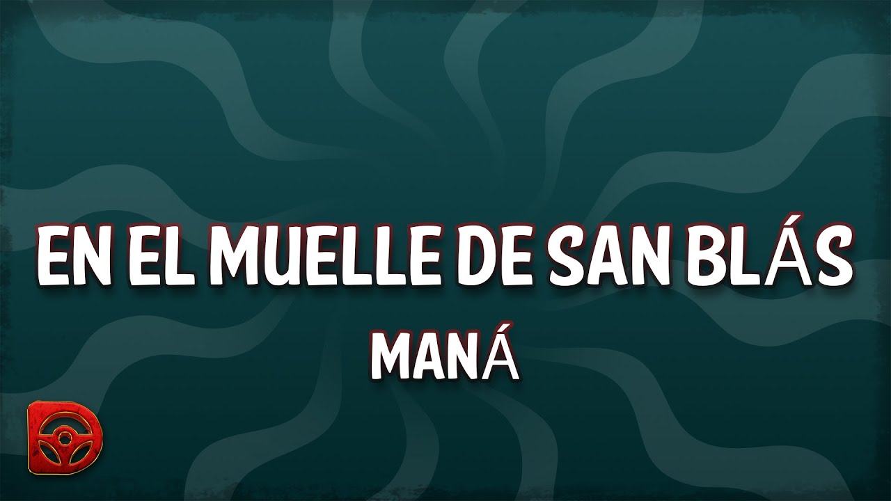 Maná - En El Muelle de San Blás (Letra/Lyrics) - YouTube