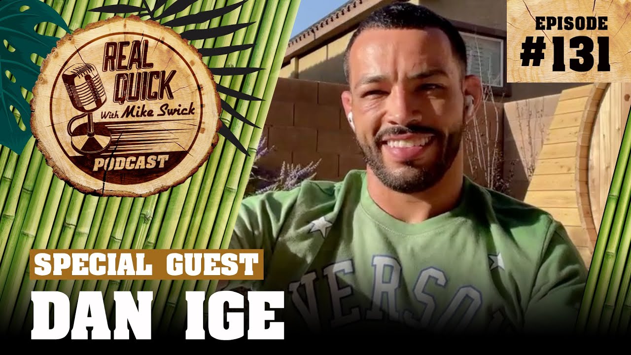 Dan Ige EP 131 | Real Quick With Mike Swick Podcast - YouTube