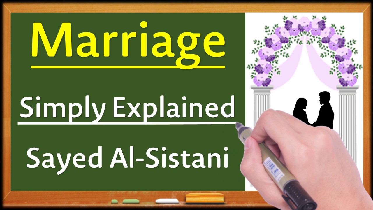 Marriage Simply Explained - Sayed Al-Sistani - YouTube