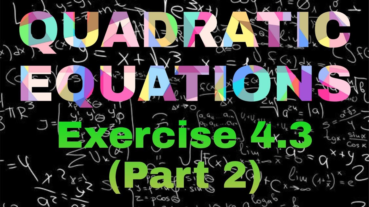 QUADRATIC EQUATIONS| Exercise 4.3 (Part 2)| Advanced Mathematics Class ...