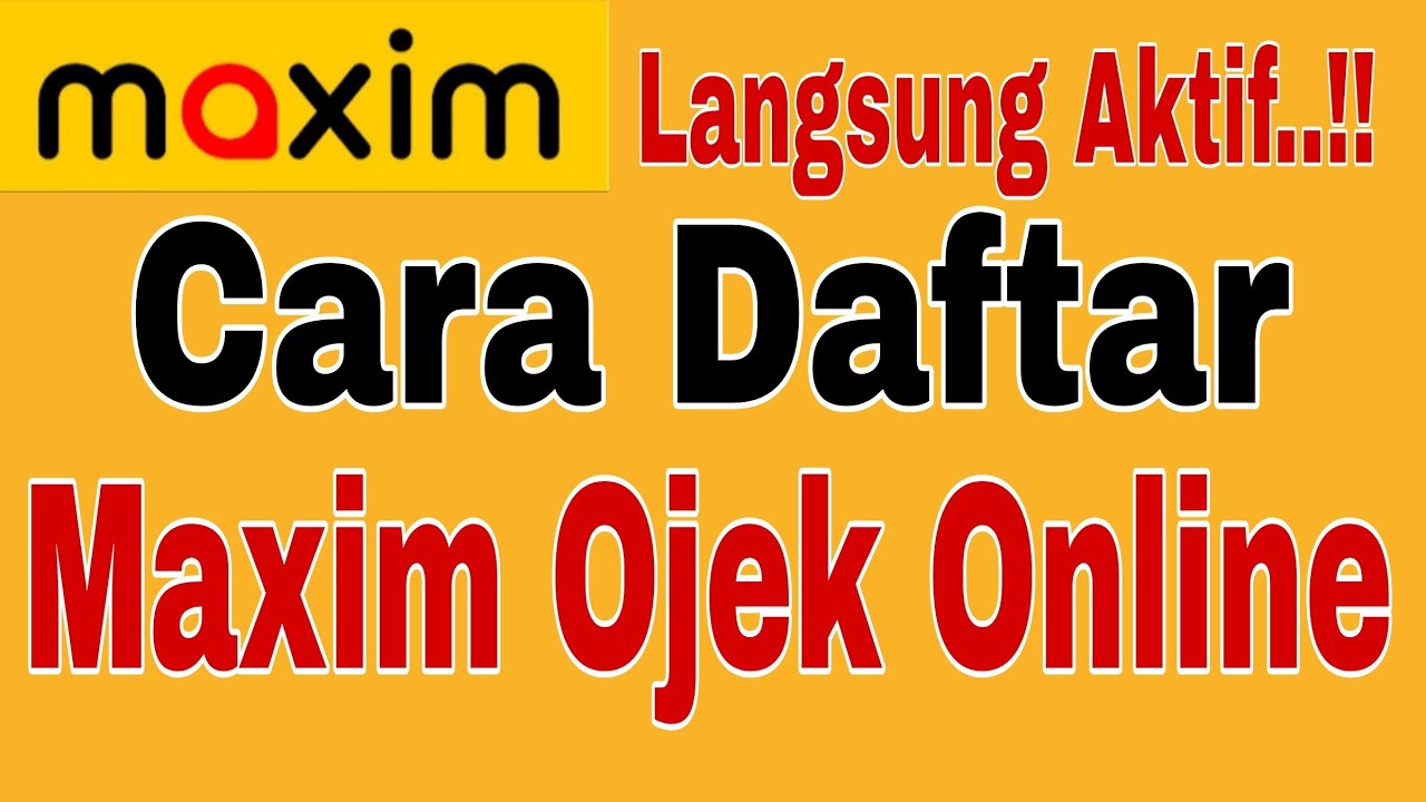 Daftar Maxim 2024 Terbaru..!!! Cara Daftar Maxim Ojek Online Terbaru ...