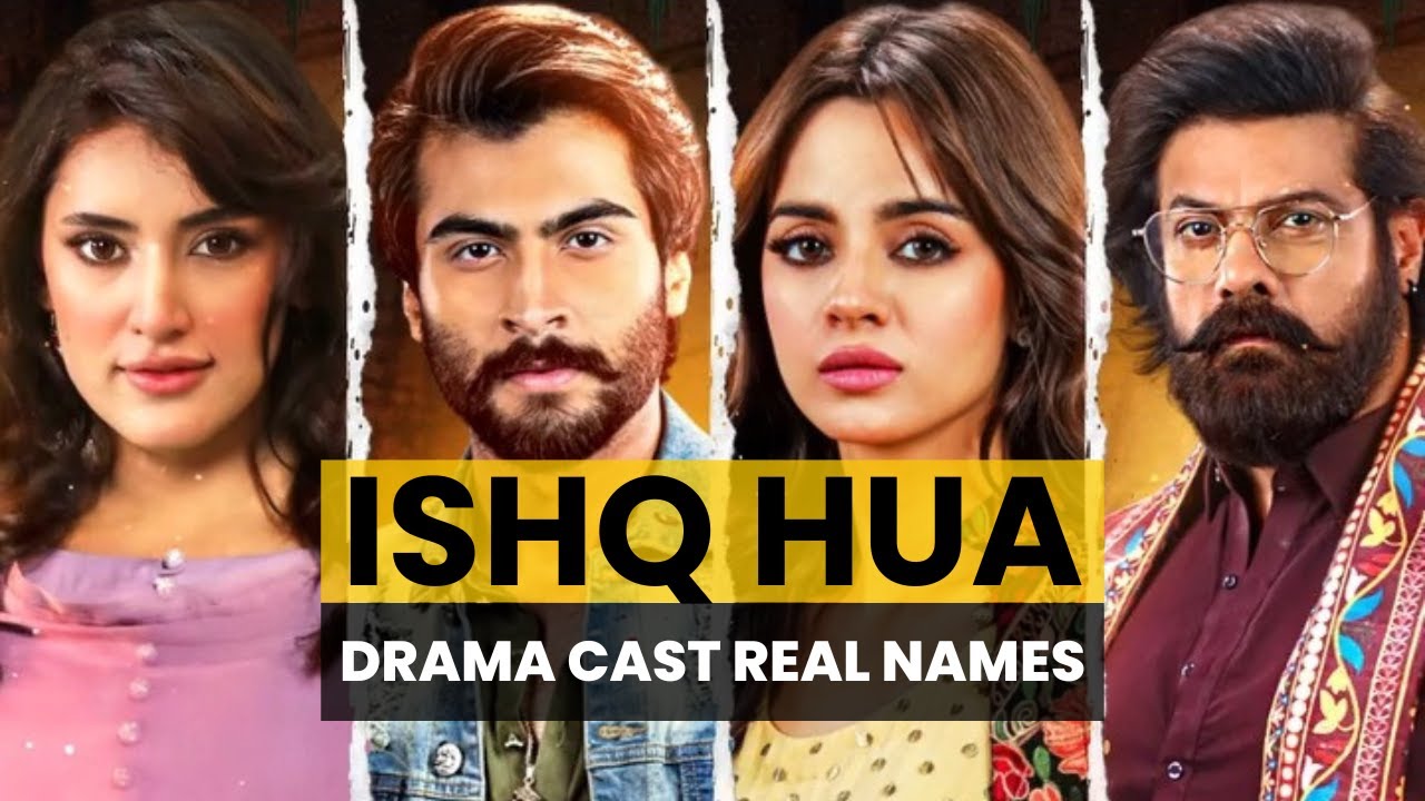 Ishq Hua Drama Cast Real Names & Age | Pakistani Drama Ishq Hua Cast ...