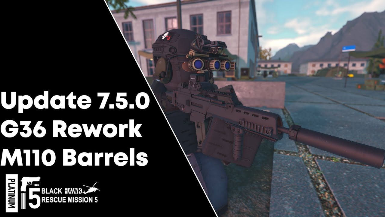 Update 7.5.0. G36 Rework. M110 barrels (Blackhawk Rescue Mission 5 GEN ...