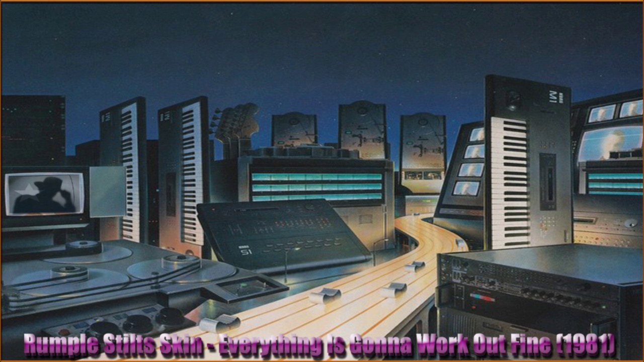 Rumple Stilts Skin - Everything Is Gonna Work Out Fine (1981) - YouTube