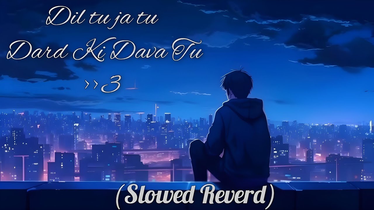 LoFi song ( dil tu ja tu Dard Ki Dava Tu ) lo-fi music #lofi #like # ...