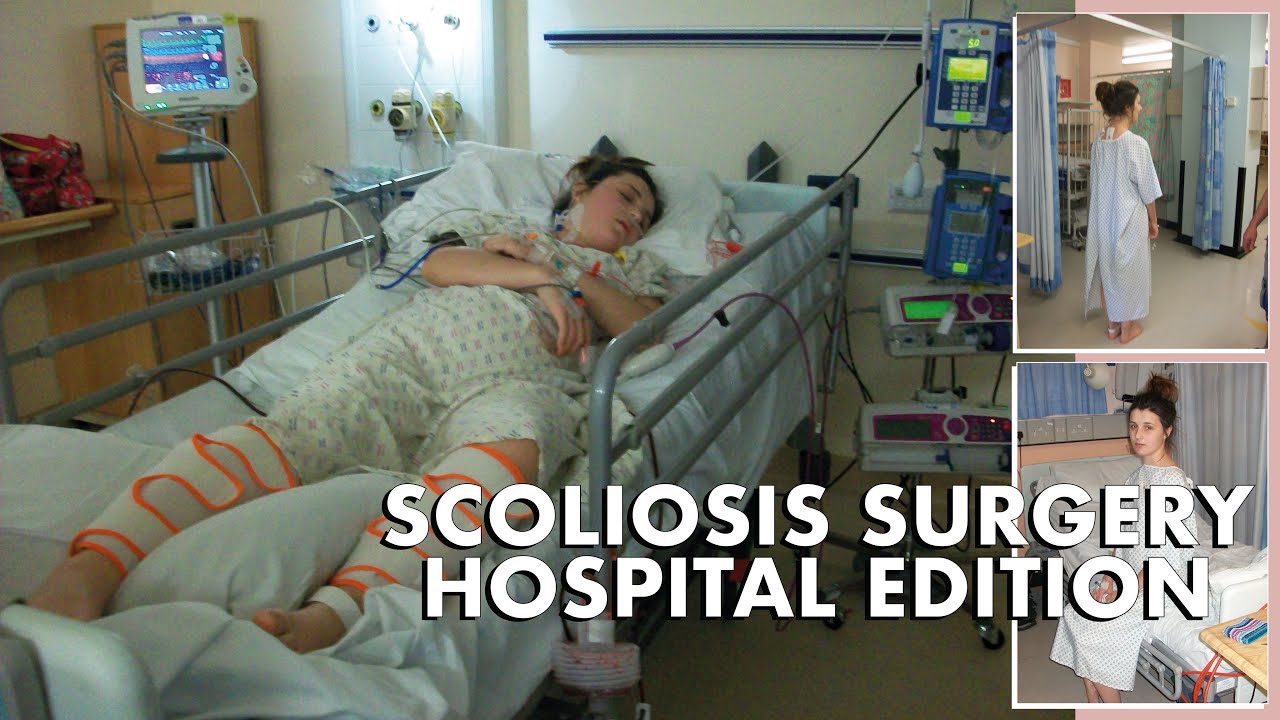 Scoliosis Surgery Hospital Edition VLOG | Intensive Care Spinal Fusion ...