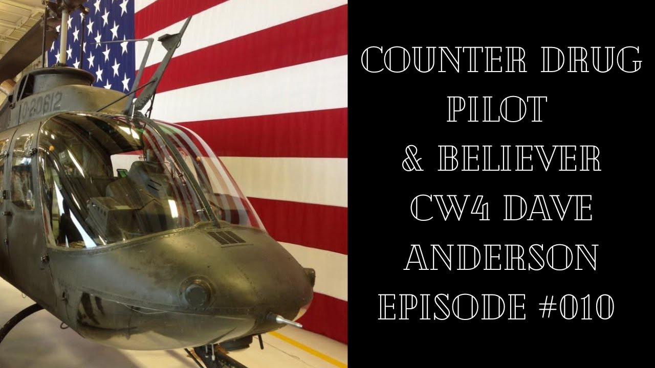 Counter Drug Pilot & Believer: CW4 Dave Anderson | Episode #010 ...