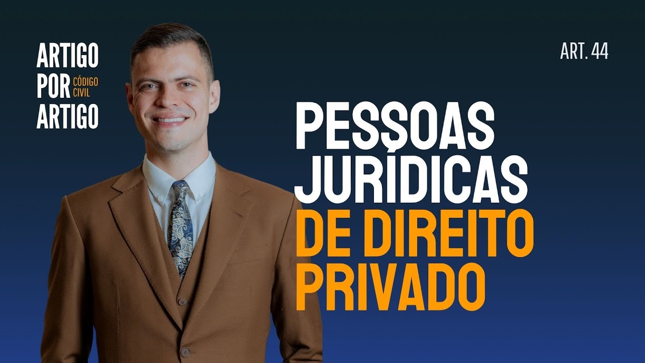 Pessoas Jurídicas de Direito Privado - Código Civil Artigo por Artigo - Art. 44 - YouTube