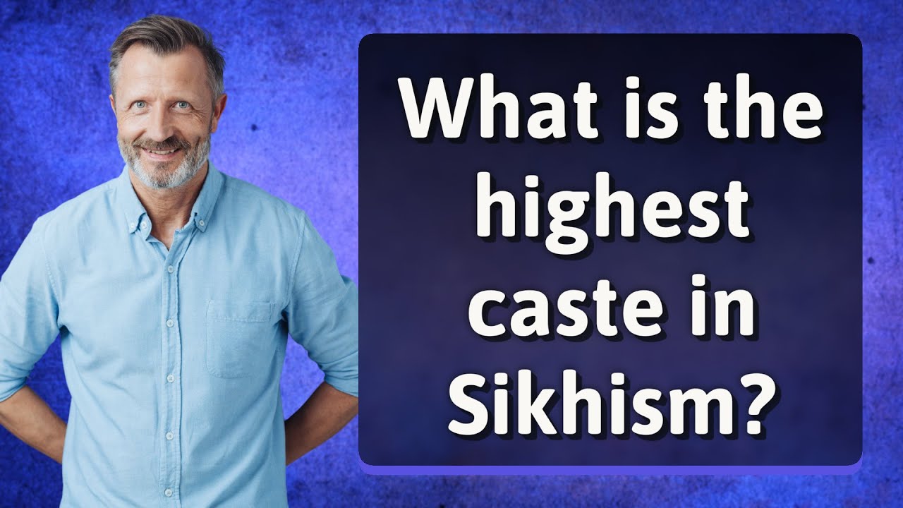 What is the highest caste in Sikhism? - YouTube