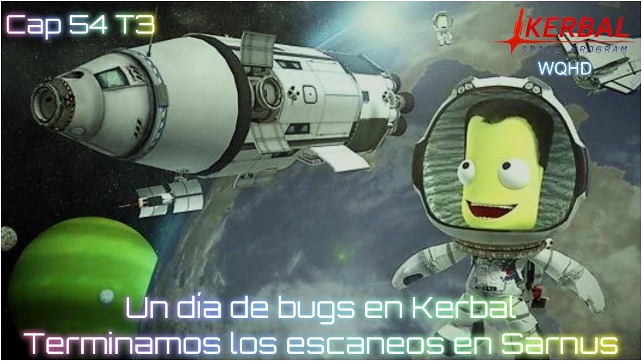 Kerbal Space Program Un día de bugs en Kerbal Terminamos los escaneos en Sarnus C54 T3 - YouTube