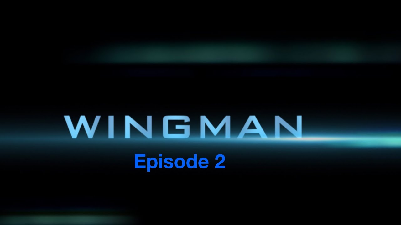 Wingman Episode 2 - YouTube