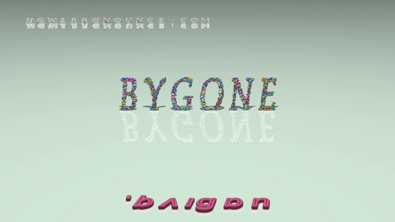 bygone - pronunciation + Examples in sentences and phrases - YouTube