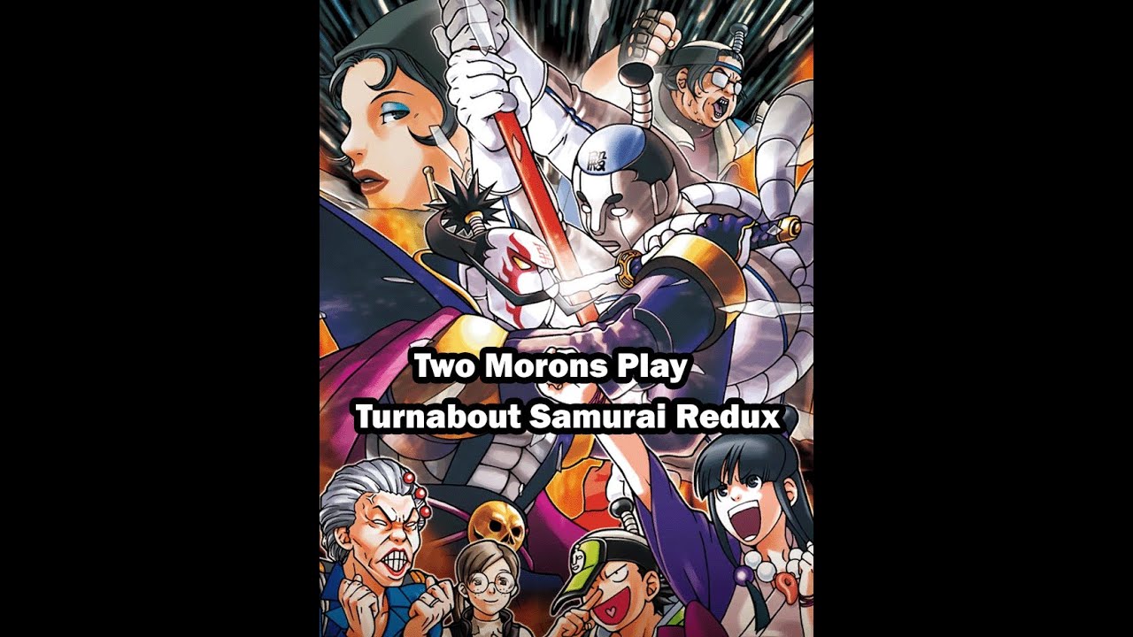Two Morons Play: Turnabout Samurai Redux! - YouTube