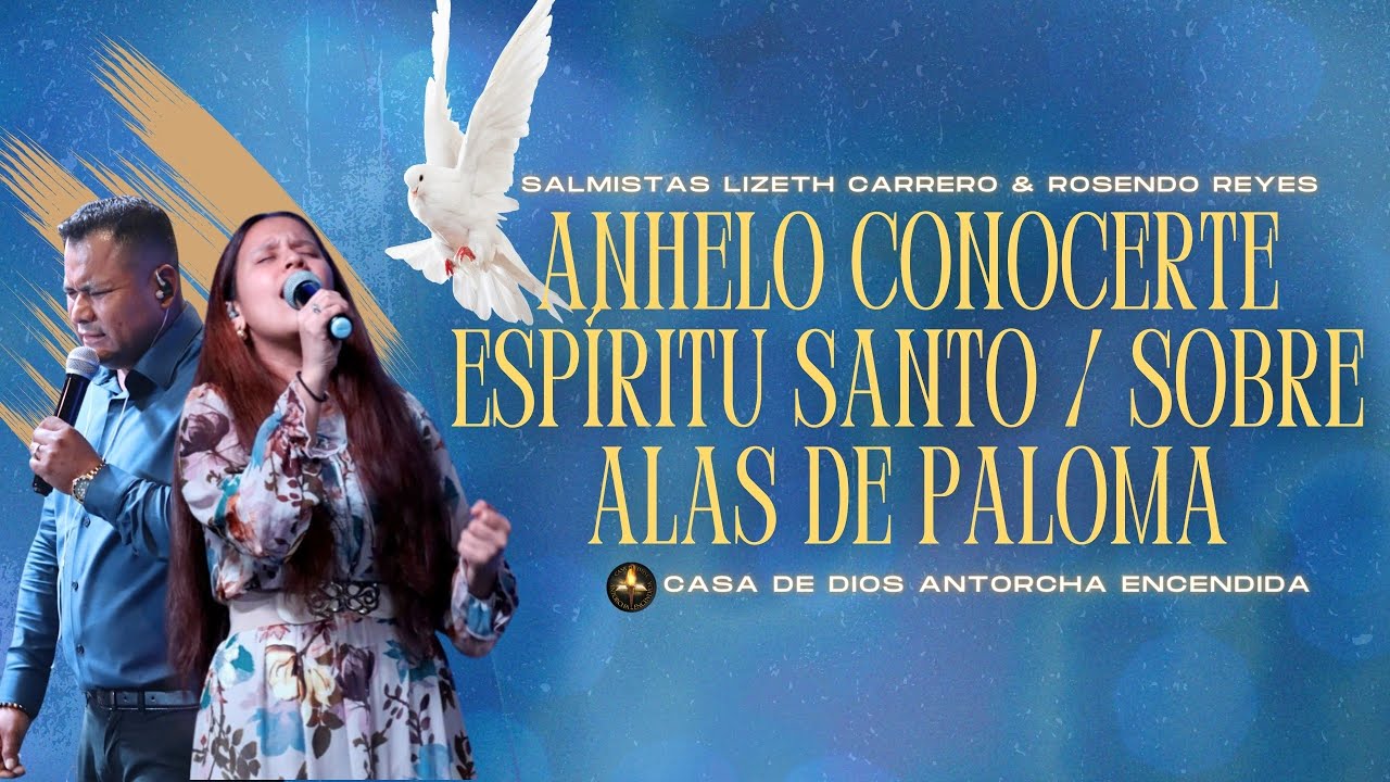 Anhelo Conocerte Espíritu Santo, Sobre alas de Paloma | Salmistas ...