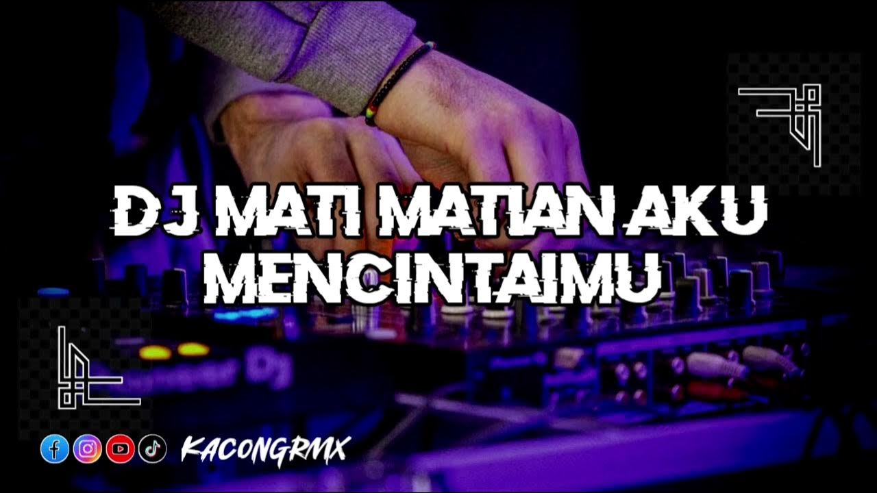 DJ MATI MATIAN AKU MENCINTAIMU BREAKBEAT TERBARU 2024 - YouTube
