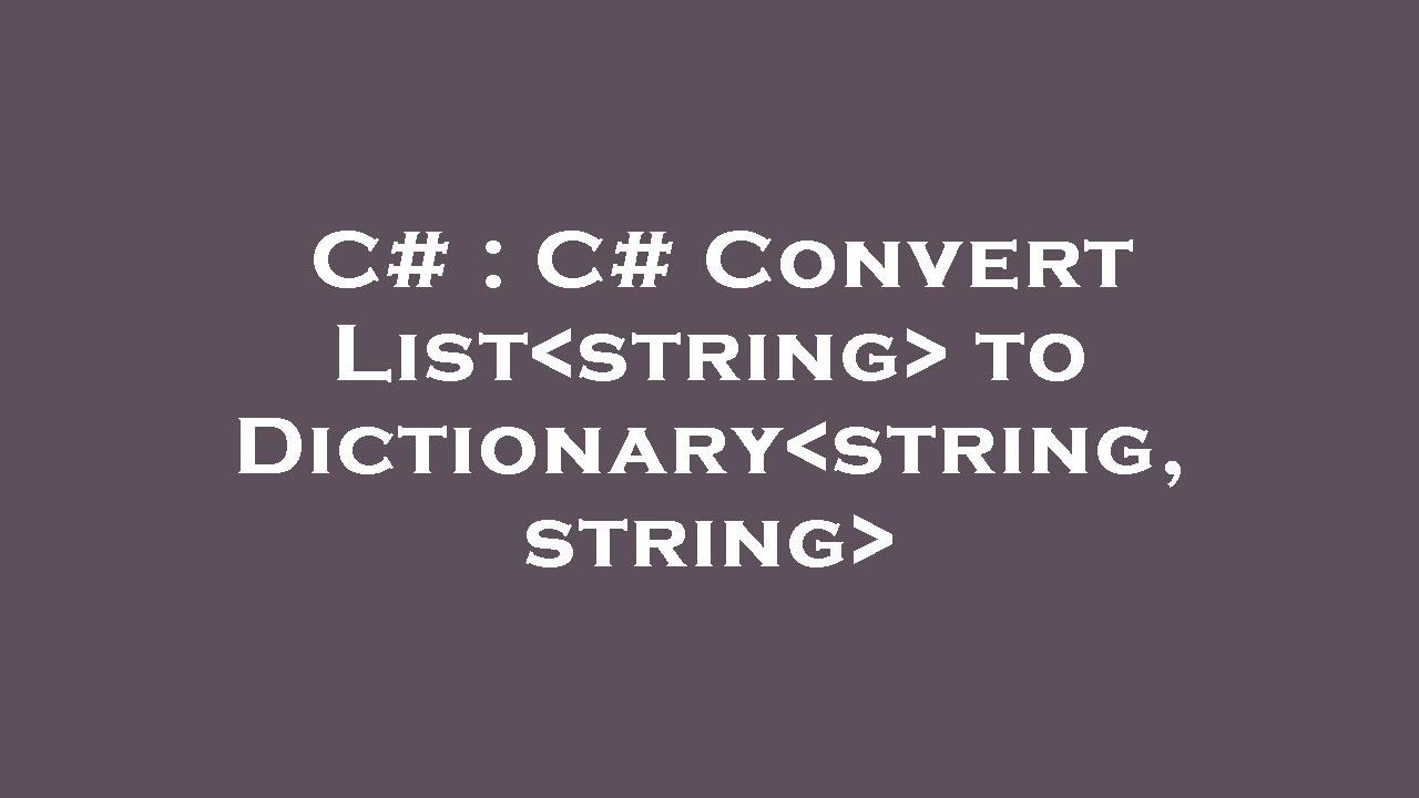 C C Convert List String To Dictionary String String YouTube c-c-convert-list-string-to-dictionary-string-string-youtube