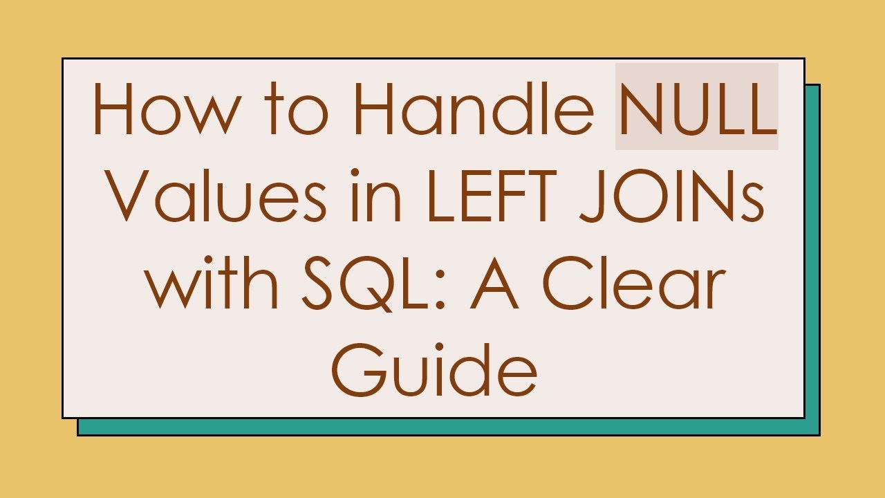 How to Handle NULL Values in LEFT JOINs with SQL: A Clear Guide - YouTube