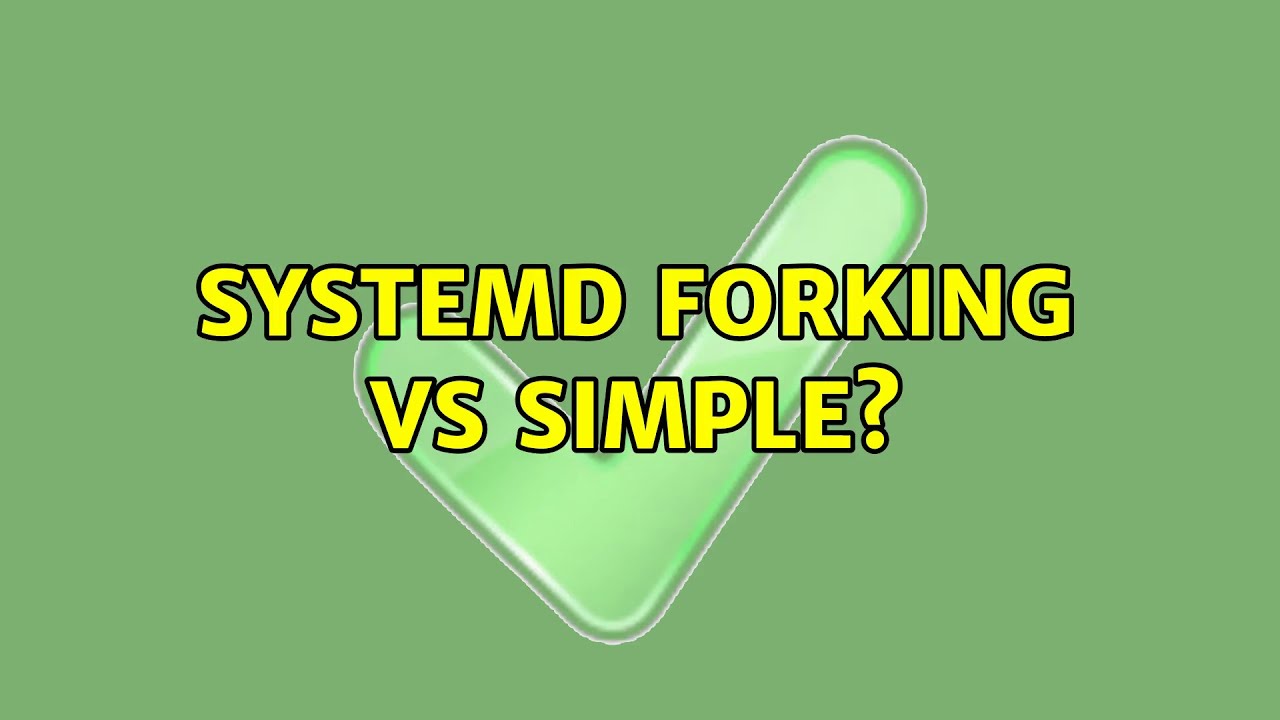 systemd forking vs simple? - YouTube