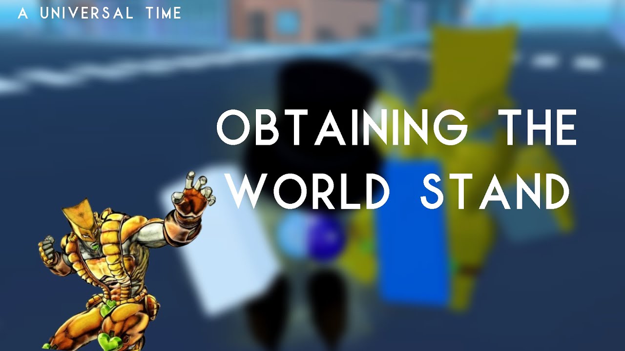 Obtaining The World Stand | A Universal Time - YouTube