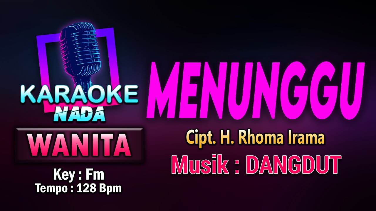 MENUNGGU KARAOKE LIRIK Nada WANITA / CEWEK || LAGU DANGDUT CIPT. H. RHOMA IRAMA || KEY : Fm ...