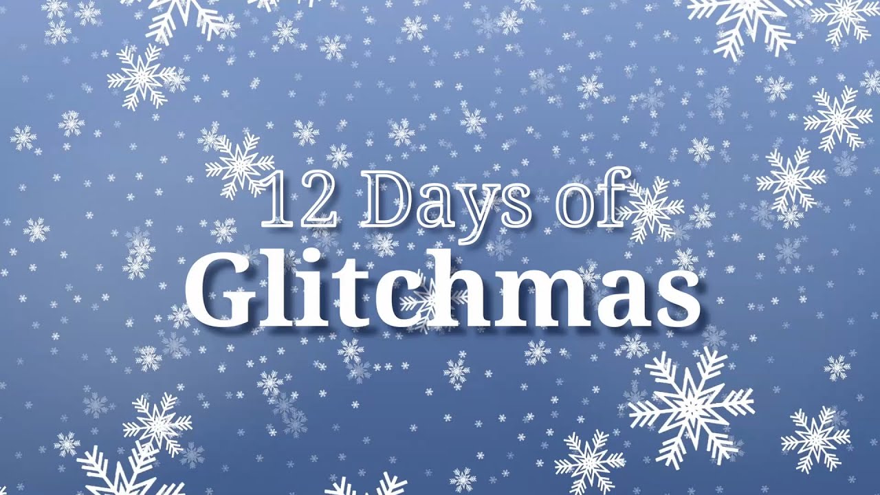 12 Days of Glitchmas - YouTube