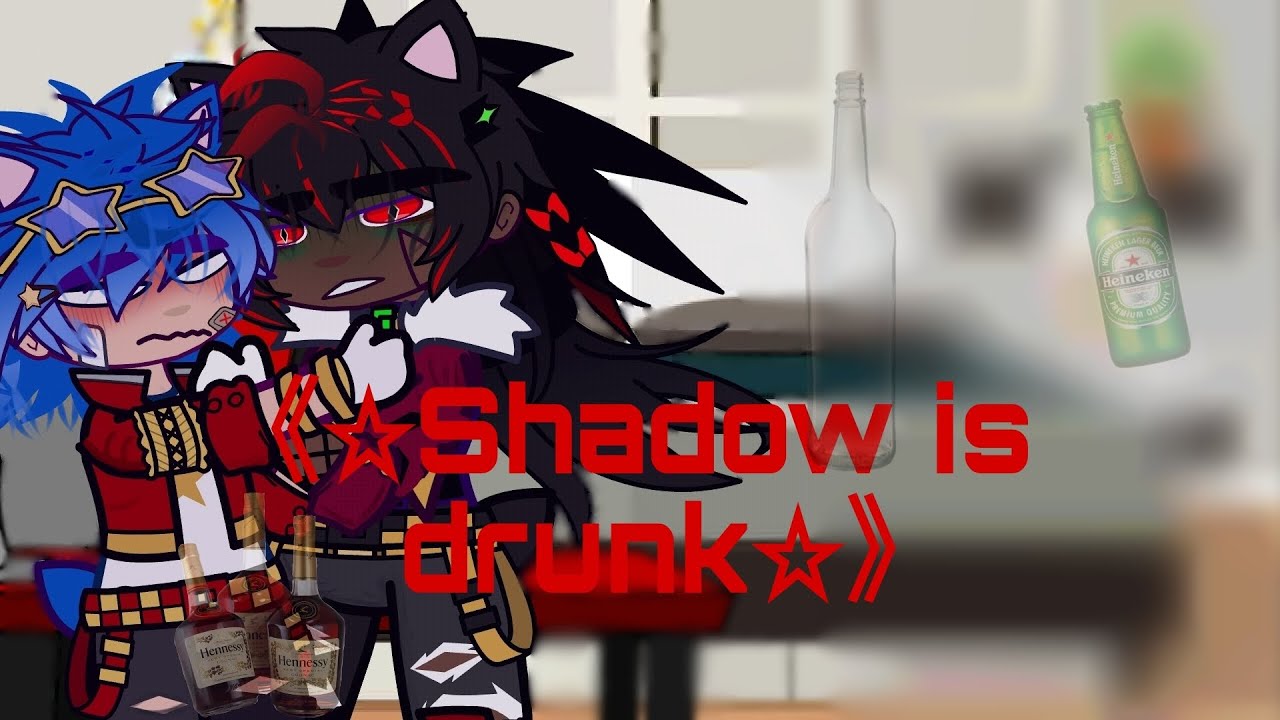 Shadow is drunk》☆ Part 2 of sonic is drunk! - YouTube