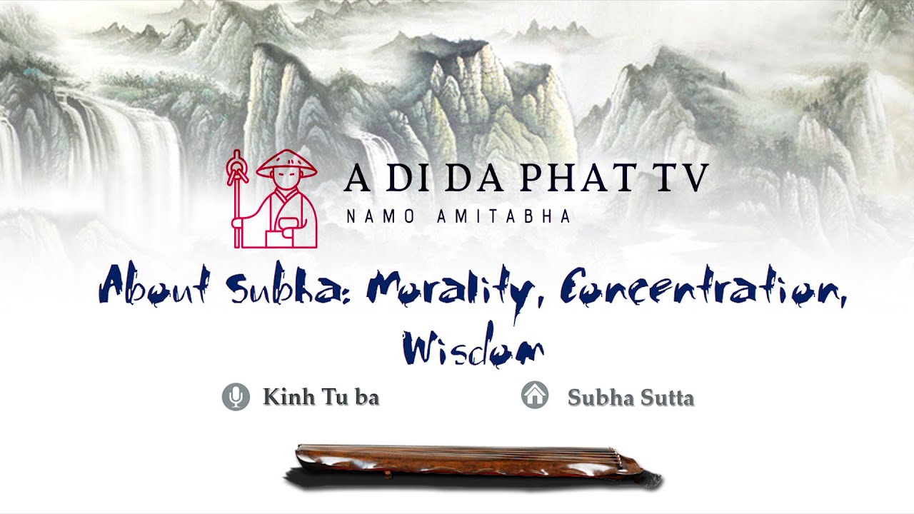 10. About Subha Morality, Concentration, Wisdom. Kinh Tu ba - Subha ...