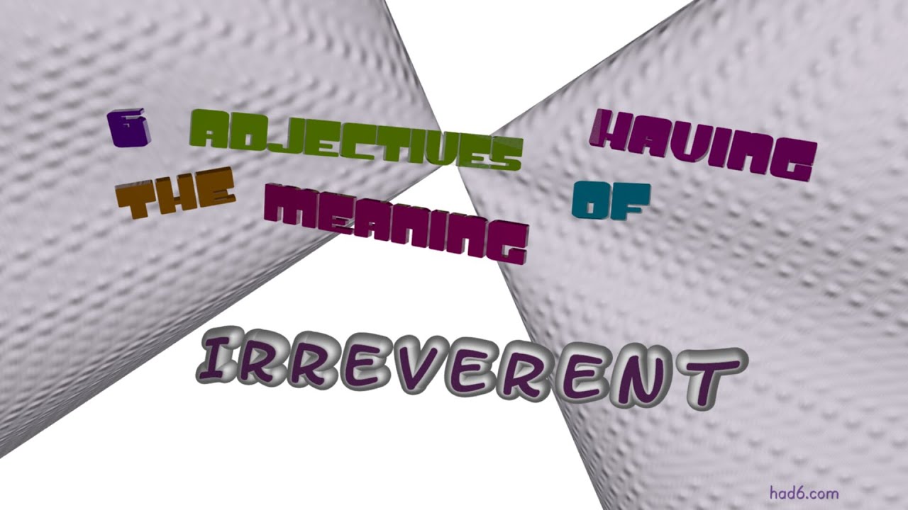 irreverent - 7 adjectives meaning irreverent (sentence examples) - YouTube