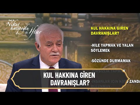 Kul hakkına giren davranışlar? - Nihat Hatipoğlu ile İftar 11 Mayıs 2021