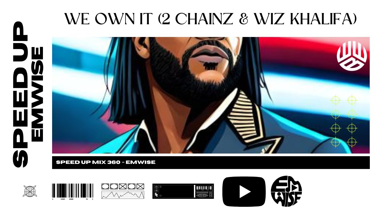 We Own It de 2 CHAINZ & WIZ KHALIFA Speed Up MIX 360º de [EMWISE] - YouTube