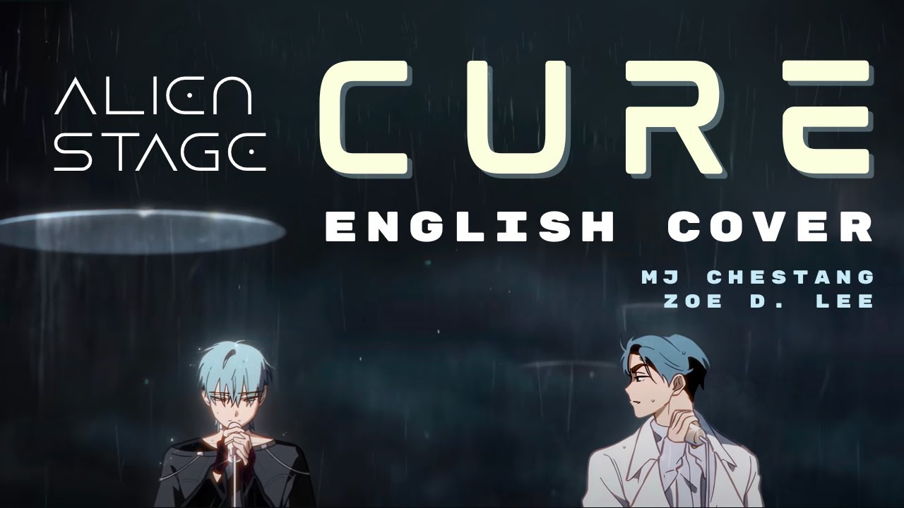 Alien Stage - Cure (@mjmagicish & @ZoeDLeeVA ver.) - English Cover ...