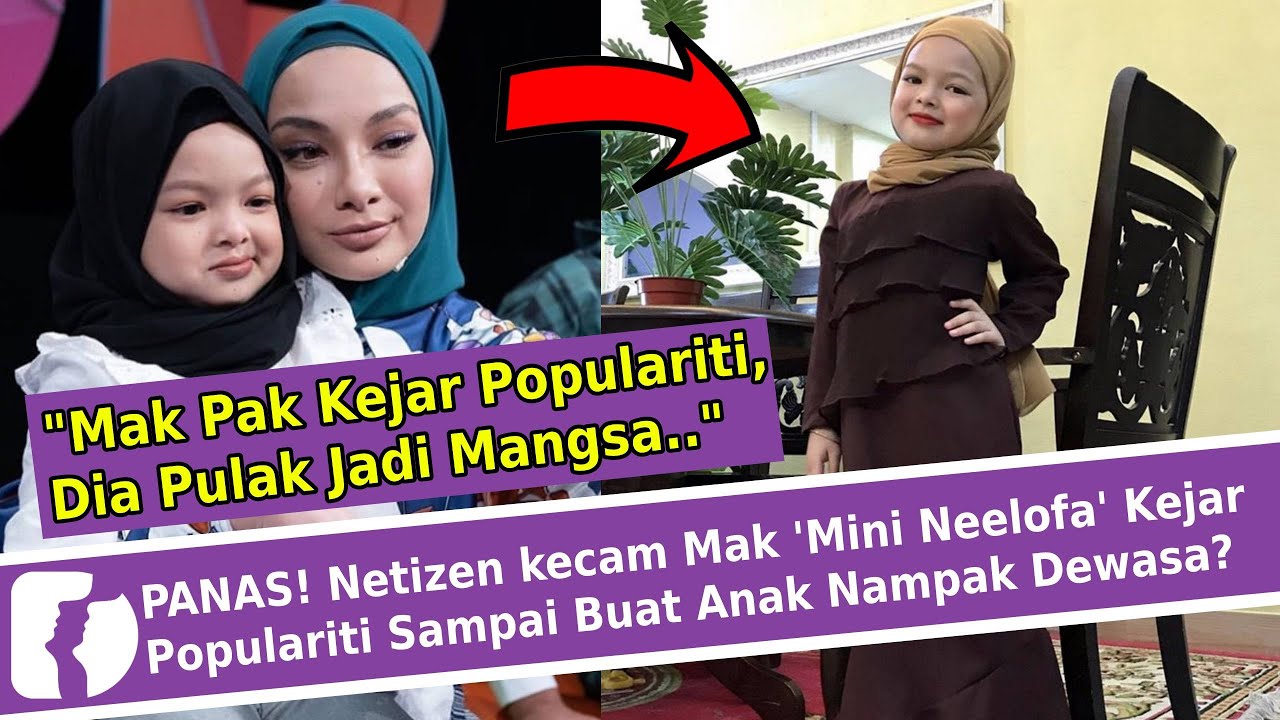 PANAS! Netizen ke̩cam Mak 'Mini Neelofa' Kejar Populariti Sampai Buat ...