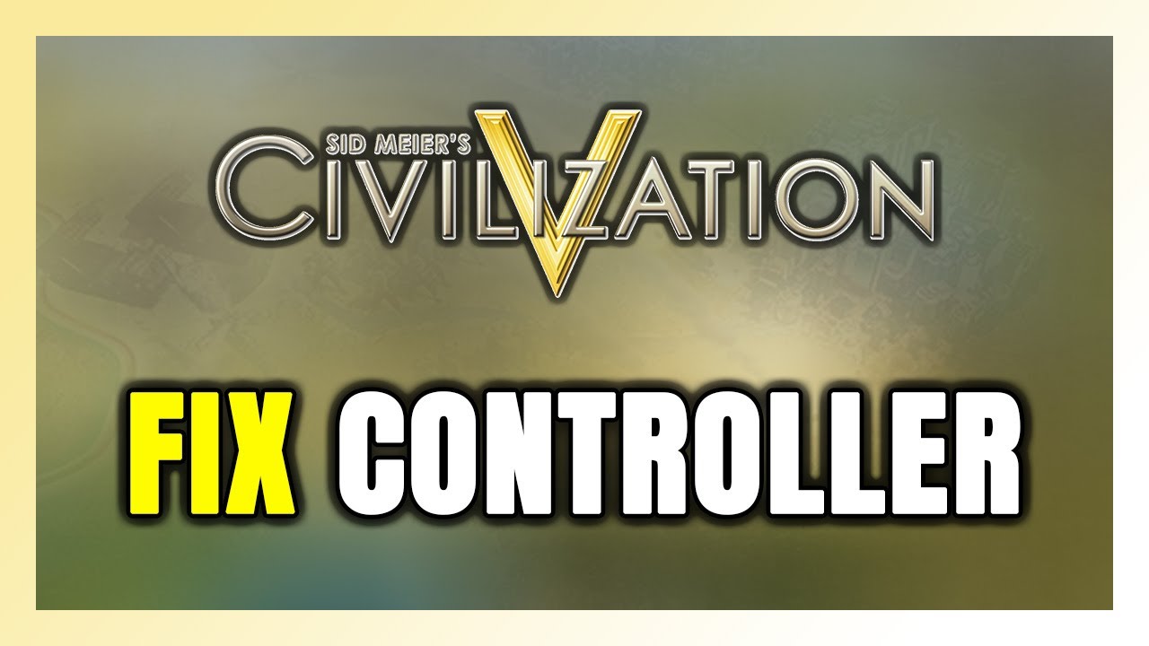 How to FIX Sid Meier's Civilization 5 Controller/Gamepad Not Working on PC - YouTube