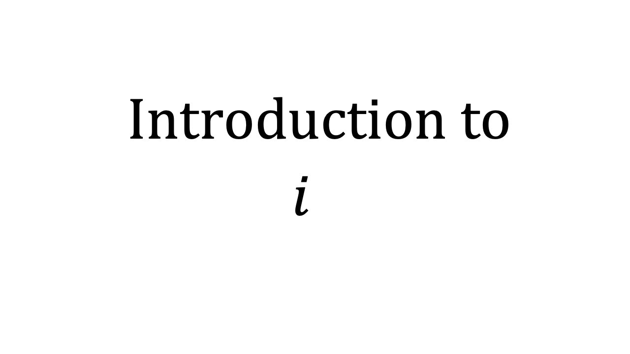 Introduction To The Imaginary Number I YouTube introduction-to-the-imaginary-number-i-youtube