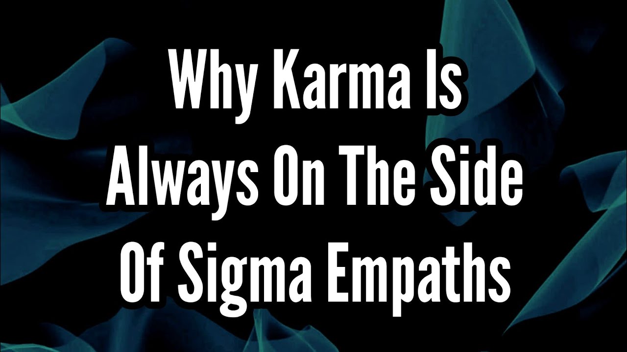 Why Karma Is Always On The Side Of Sigma Empaths - YouTube