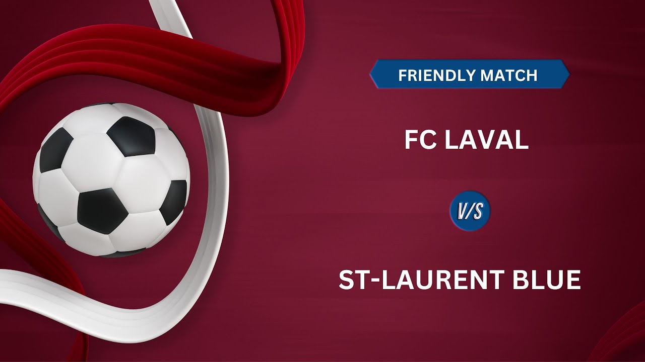 FC LAVAL - ST LAURENT BLUE (29 JUNE 2025) - YouTube