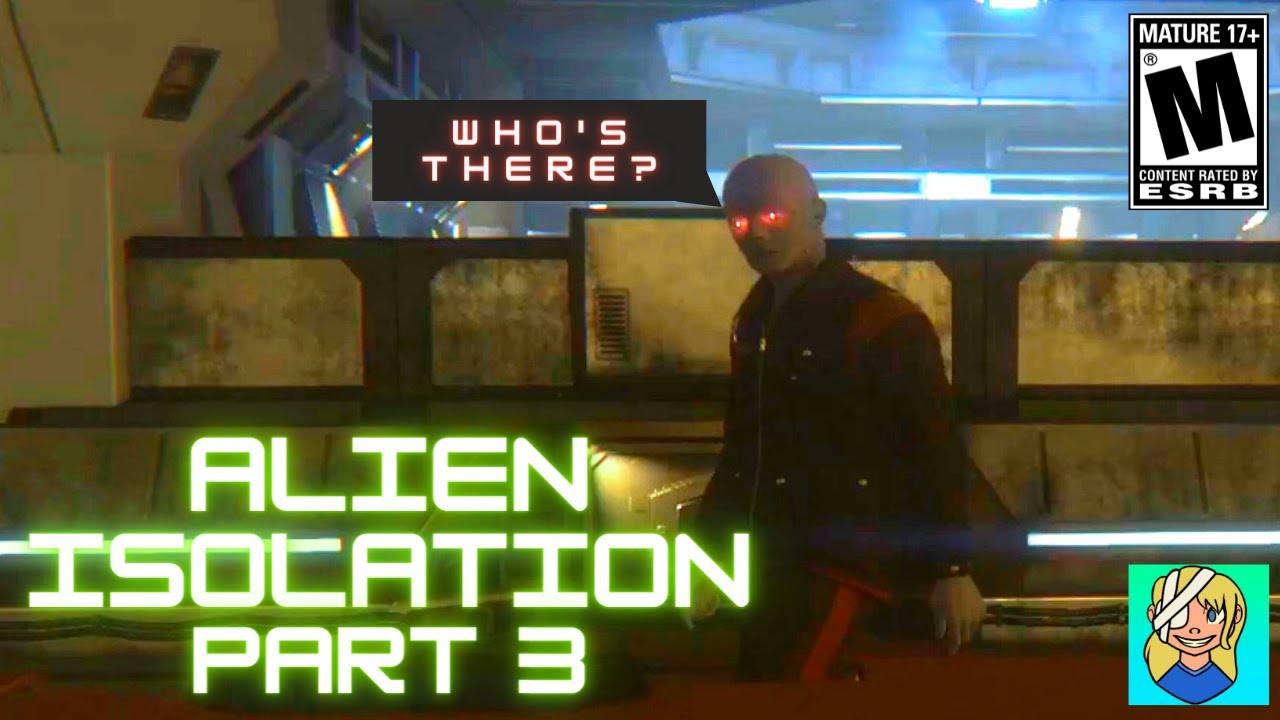 Alien Isolation | Part 3 | Shhh.... Be Very Quiet - YouTube