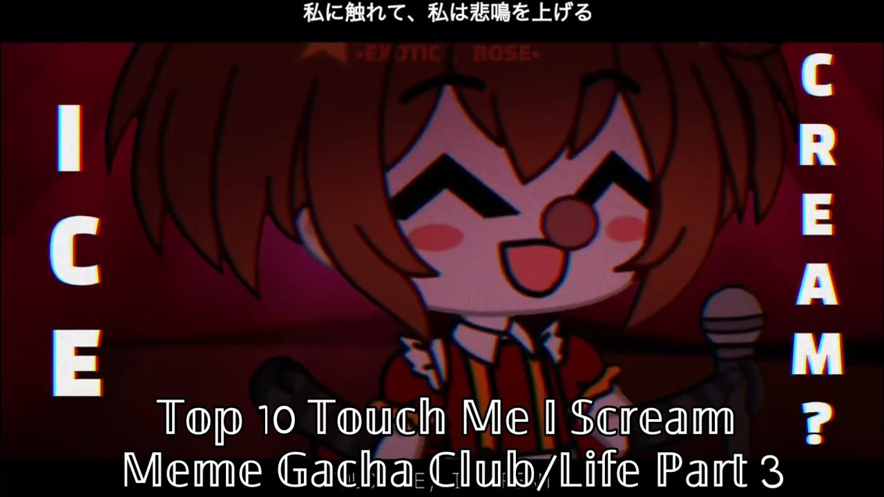 Top 10 "Touch Me I Scream!" Meme || New Trend || Part 3 || Gacha Life ...