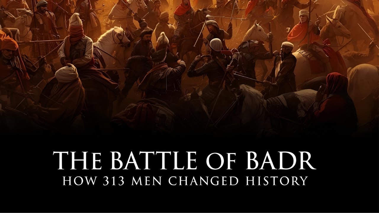 The Battle of Badr: How 313 Men Changed History || The Rise Of Islam ...