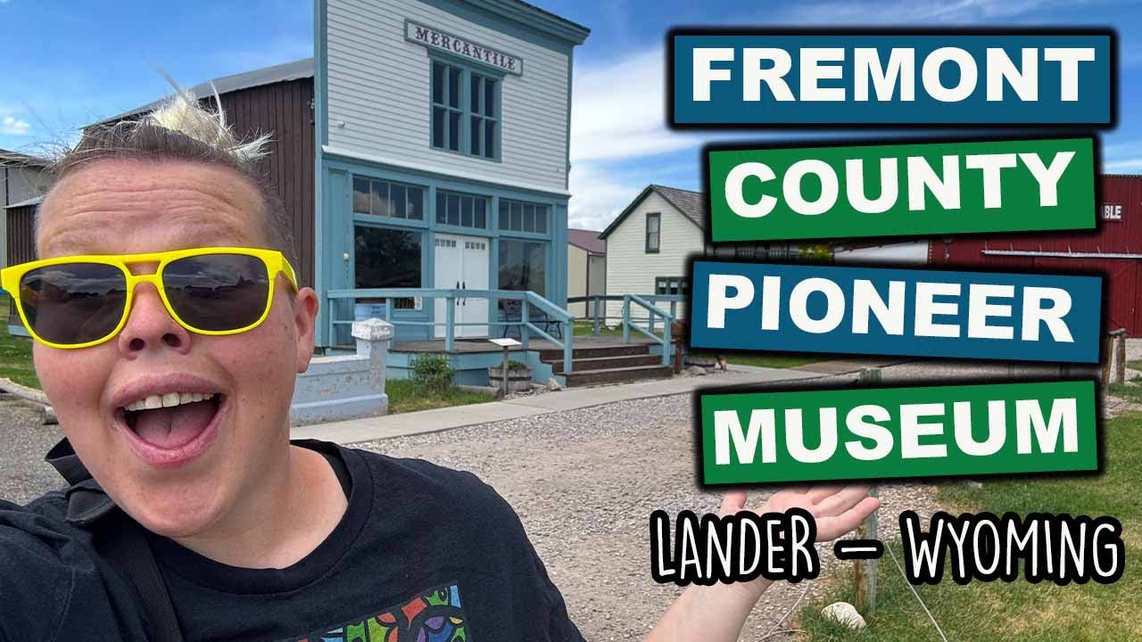 Fremont County Pioneer Museum | Lander, Wyoming | History Comes To Life ...